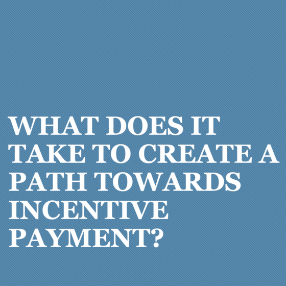What does it take to create a path towards incentive payment ...