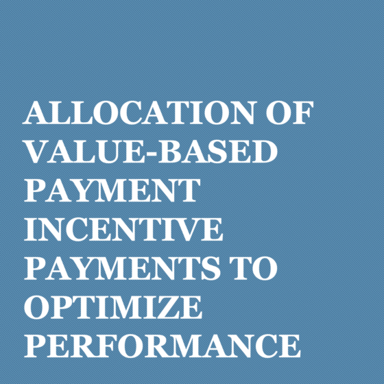 Allocation of Value-Based Payment Incentive Payments to Optimize ...